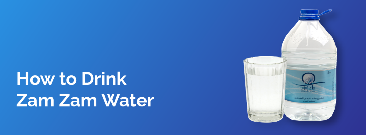 How to Drink Zam Zam Water – Darussalam Australia