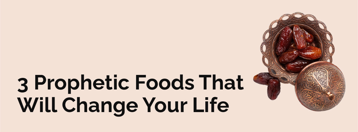 3 Prophetic Foods That Will Change Your Life | Darussalam Islamic Bookstore