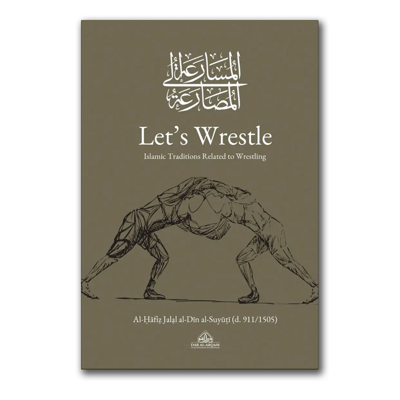 Let's Wrestle: Islamic Traditions Related to Wrestling – Darussalam ...